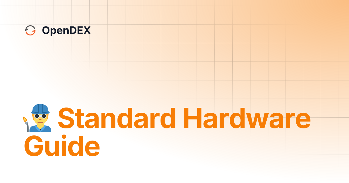 🧑‍🏭 Standard Hardware Guide | OpenDEX